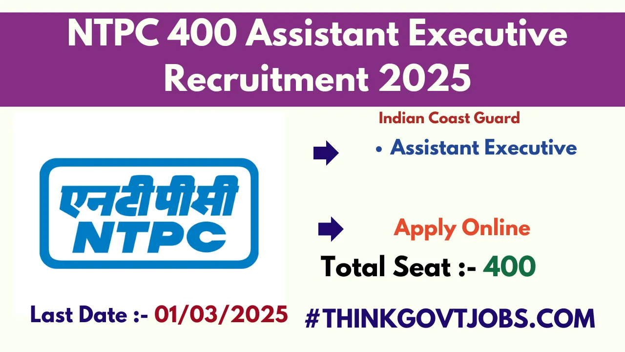 NTPC 400 Assistant Executive Recruitment 2025 Notification out, Apply Online